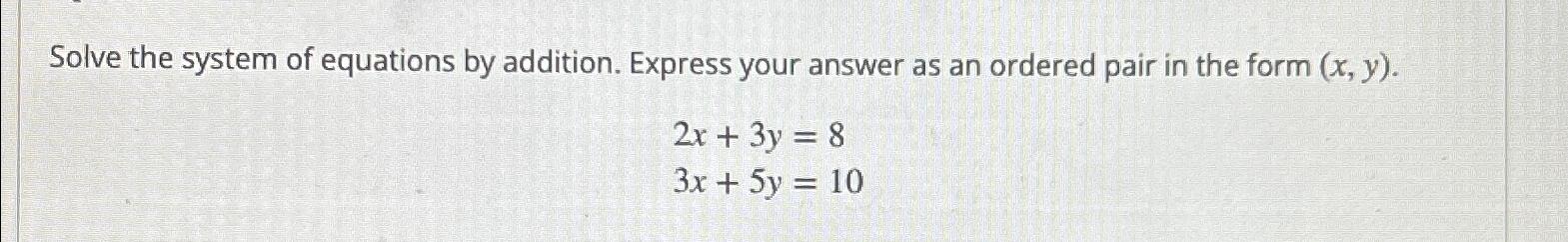 Solved Solve the system of equations by addition. Express | Chegg.com