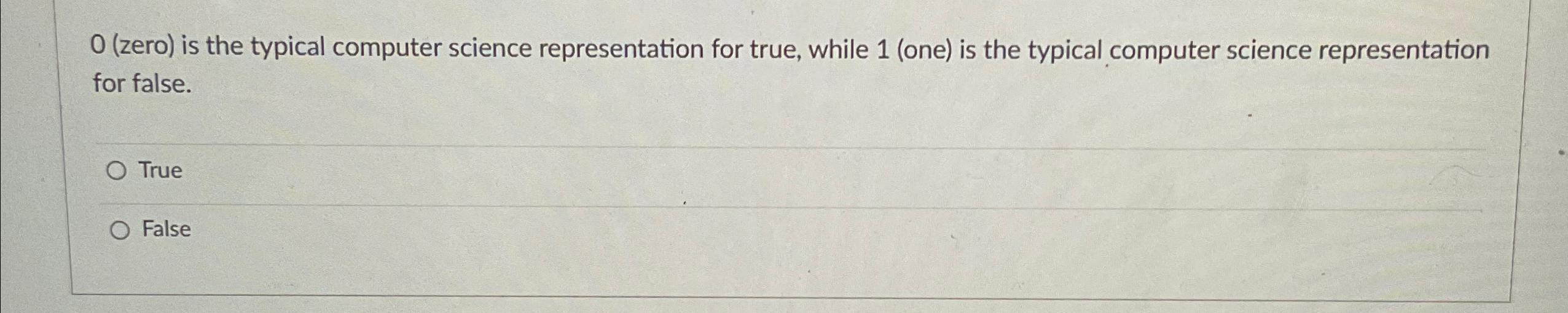 Solved 0 (zero) ﻿is the typical computer science | Chegg.com