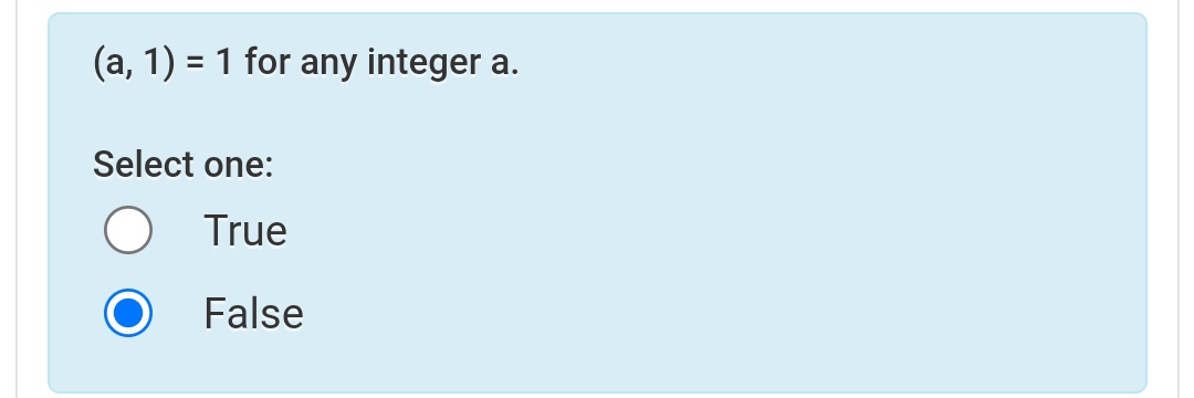 Solved (a,1)=1 ﻿for any integer a.Select one:TrueFalse | Chegg.com