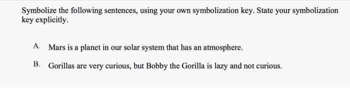 Solved Symbolize the following sentences, using your own | Chegg.com