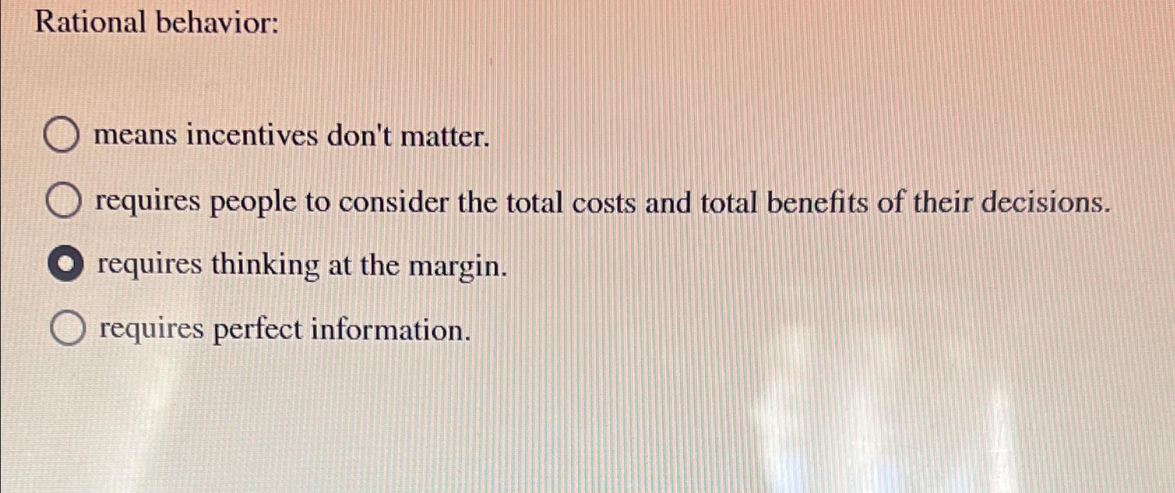 Solved Rational behavior:means incentives don't | Chegg.com