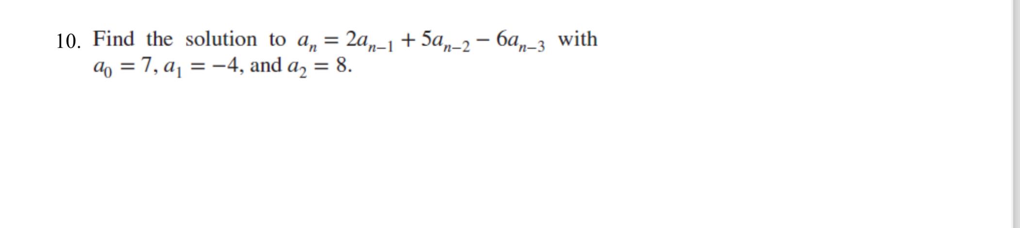 Solved Find the solution to an=2an-1+5an-2-6an-3 ﻿with | Chegg.com