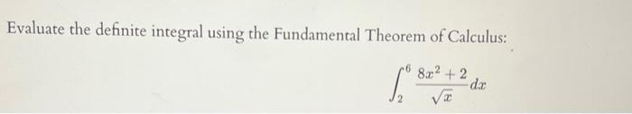 Solved Evaluate the definite integral using the Fundamental | Chegg.com