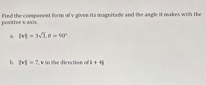 Solved Find the component form of v given its magnitude and | Chegg.com