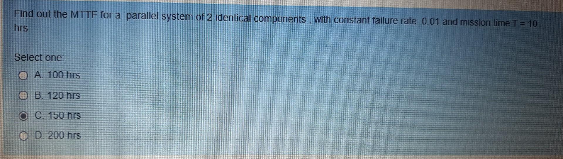 Solved Find out the MTTF for a parallel system of 2 | Chegg.com