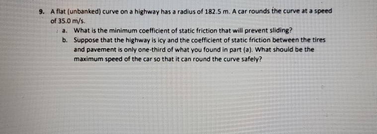 Solved 9. A flat (unbanked) curve on a highway has a radius | Chegg.com