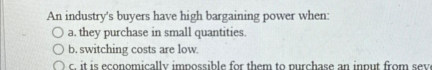 Solved An industry's buyers have high bargaining power | Chegg.com