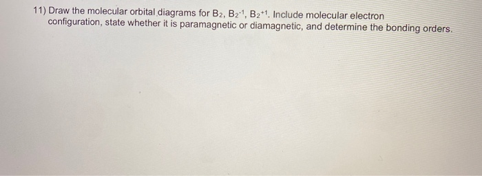 Solved 11) Draw the molecular orbital diagrams for B2, B1, | Chegg.com