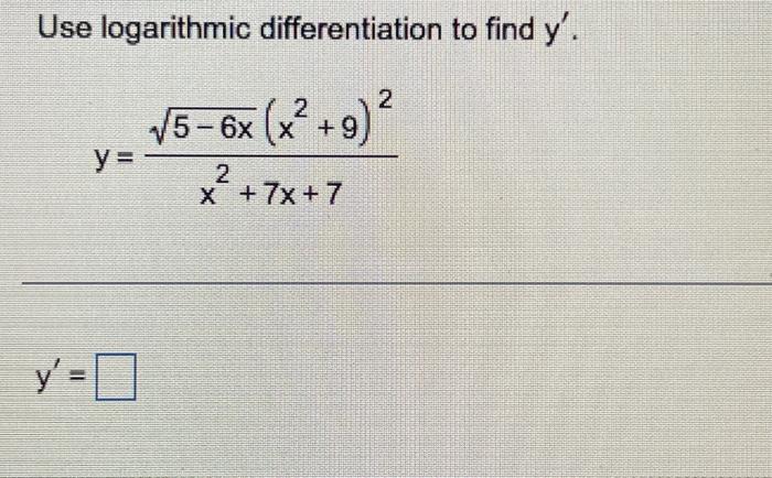 Solved Use logarithmic differentiation to find y′. | Chegg.com
