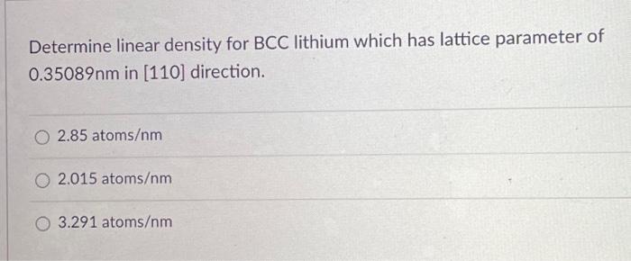 Solved Determine linear density for BCC lithium which has | Chegg.com