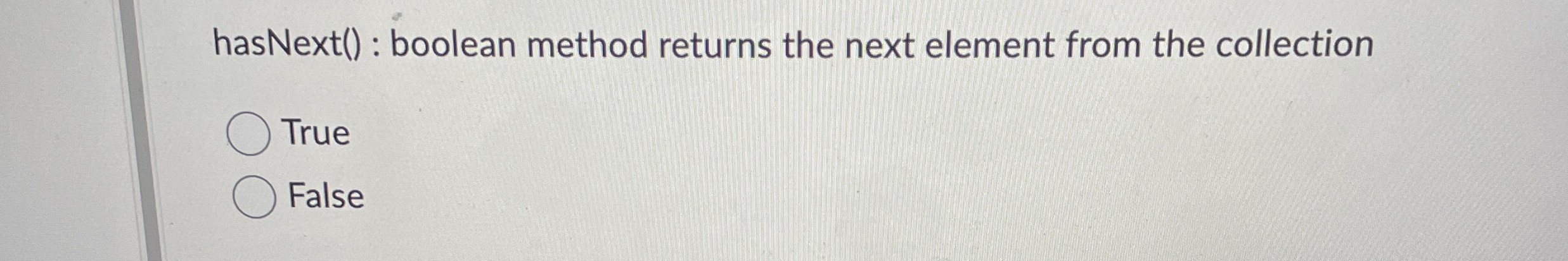 Solved hasNext() ﻿: boolean method returns the next element | Chegg.com