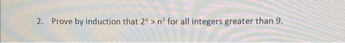 Solved 2. Prove by induction that 2n>n3 for all integers | Chegg.com