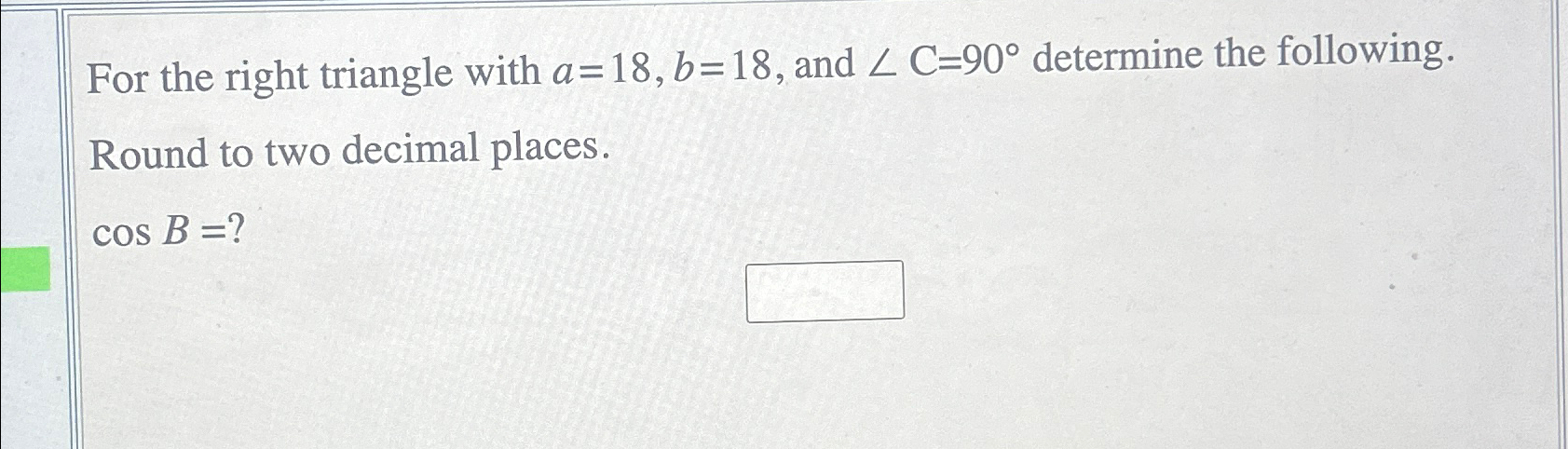 Solved For the right triangle with a=18,b=18, ﻿and ??C=90° | Chegg.com