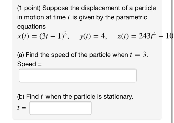 Solved (1 point) Suppose the position of a particle in | Chegg.com