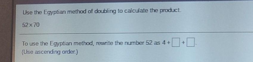 Solved Use the Egyptian method of doubling to calculate the | Chegg.com