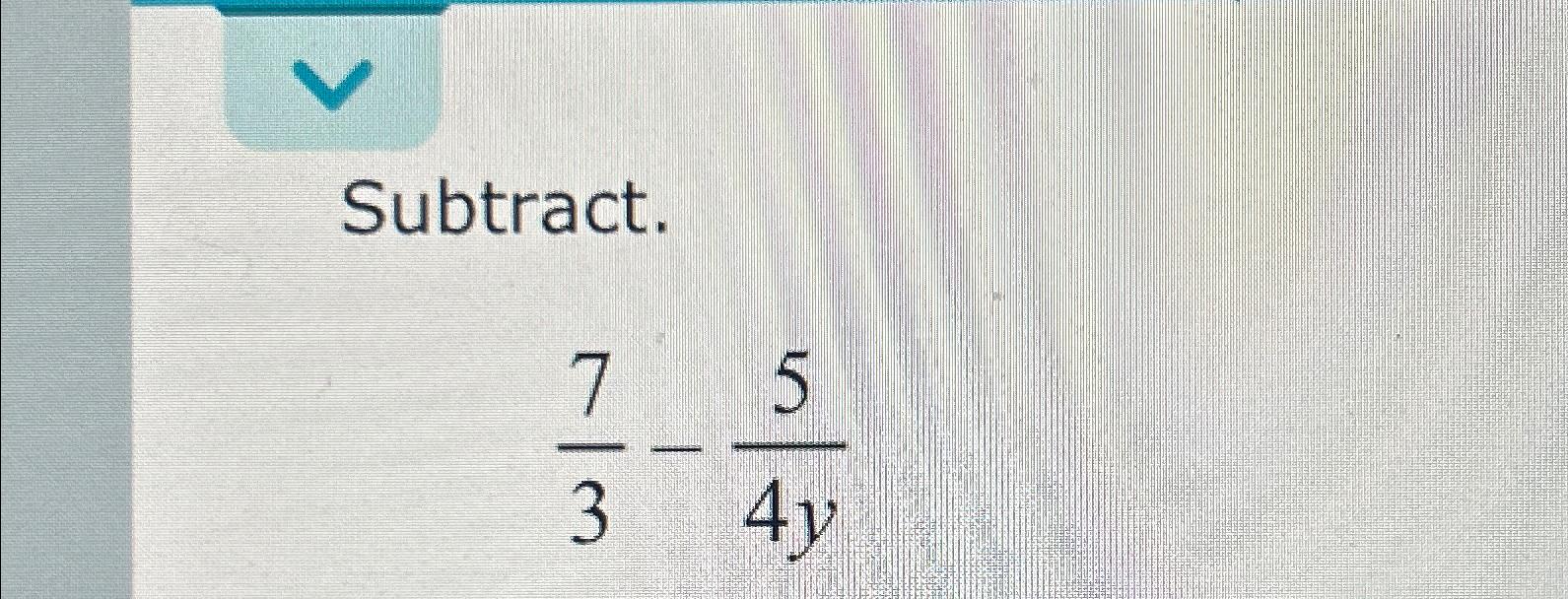 Solved Subtract.73-54y | Chegg.com