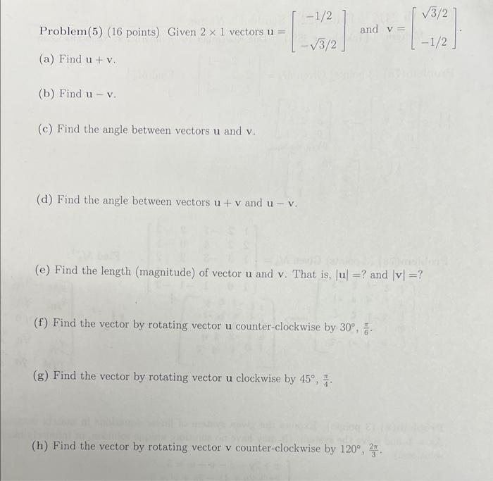 Solved Problem(5) (16 points) Given 2×1 vectors u=[−1/2−3/2] | Chegg.com