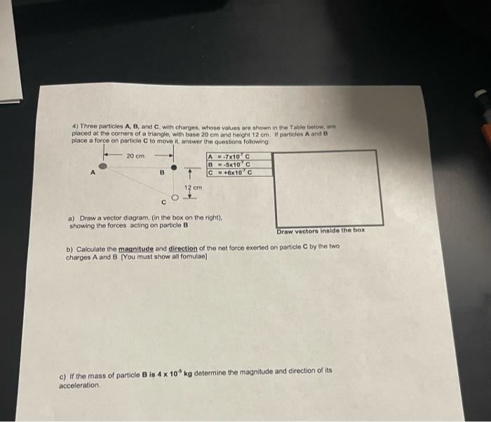 Solved 4) Three particles A, B, and C, with charges, whose | Chegg.com