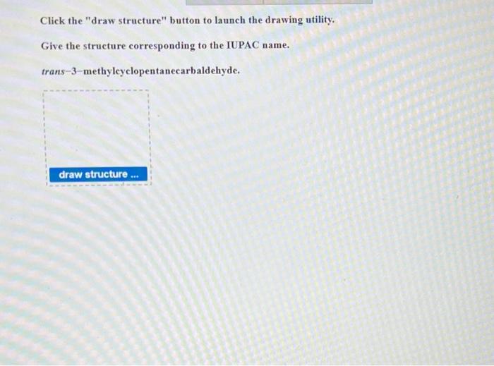 Solved Click the "draw structure" button to launch the | Chegg.com
