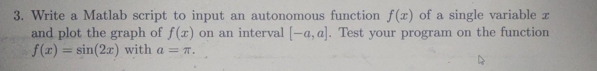 Solved 3. Write a Matlab script to input an autonomous | Chegg.com