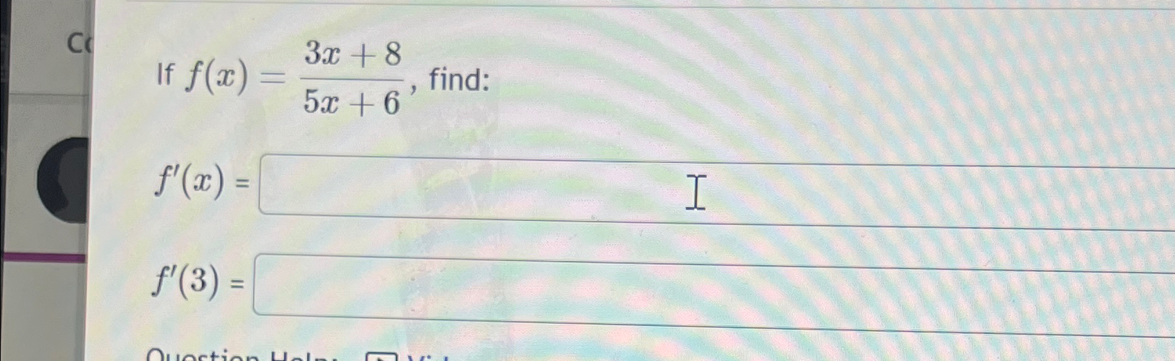 Solved ClIf f(x)=3x+85x+6, ﻿find:f'(x)=f'(3)= | Chegg.com