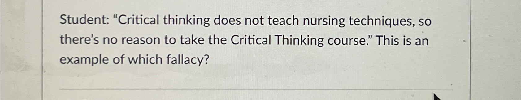 Solved Student: "Critical thinking does not teach nursing | Chegg.com
