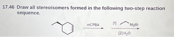 Solved 17.46 Draw all stereoisomers formed in the following | Chegg.com