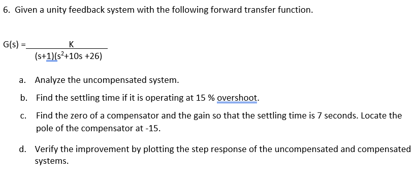 Solved Given a unity feedback system with the following | Chegg.com