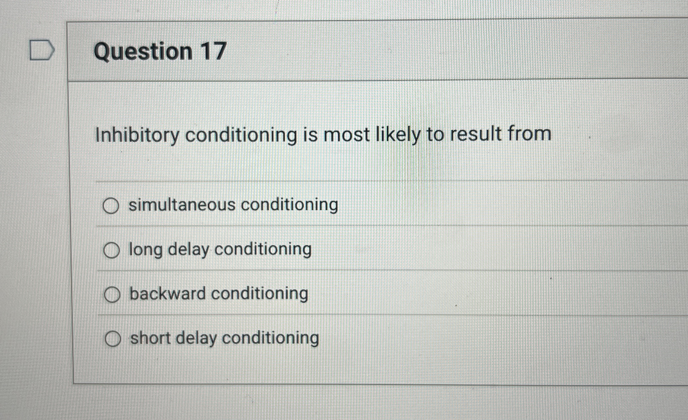 Solved Question 17Inhibitory conditioning is most likely to | Chegg.com