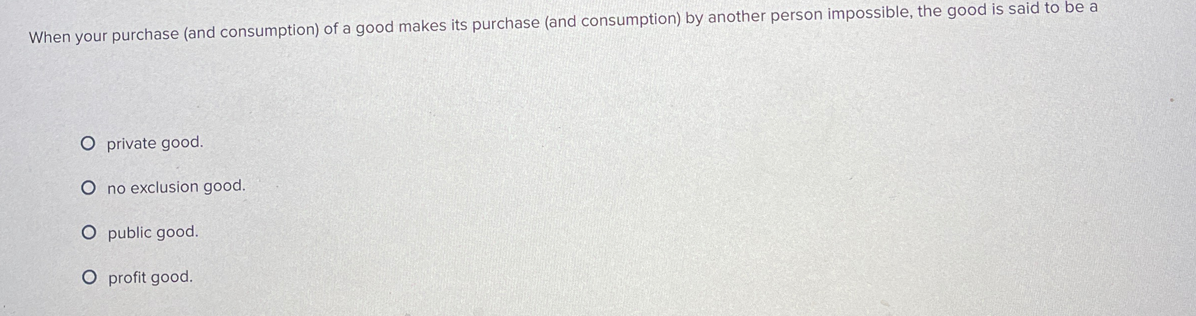 Solved When your purchase (and consumption) ﻿of a good makes | Chegg.com