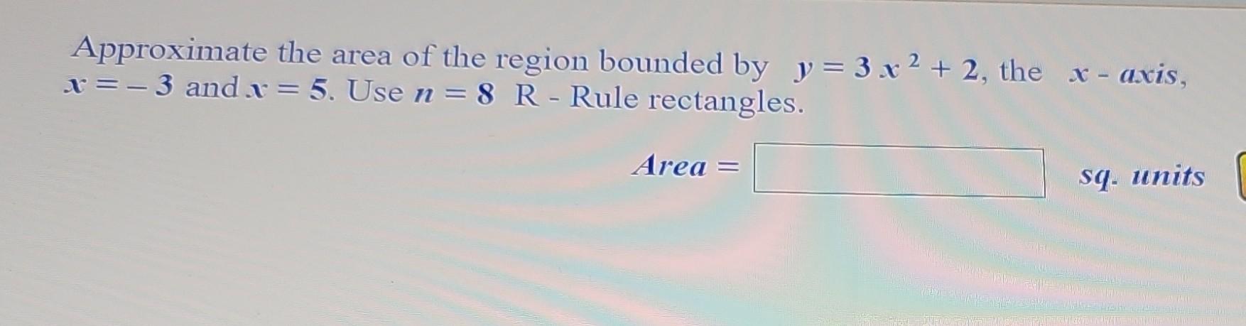 Solved Approximate the area of the region bounded by | Chegg.com