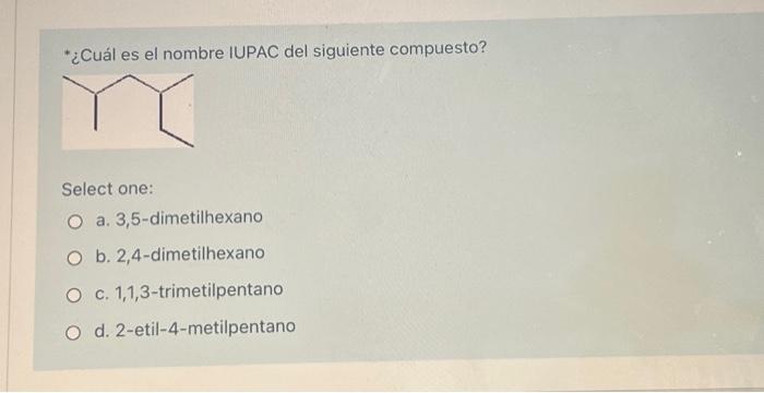 Solved *¿Cuál es el nombre IUPAC del siguiente compuesto? | Chegg.com