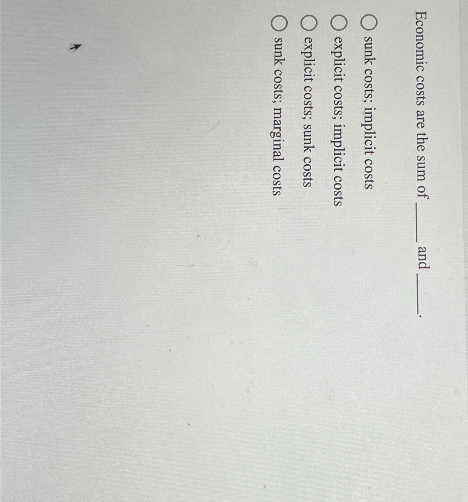 Solved Economic costs are the sum of andsunk costs; implicit | Chegg.com