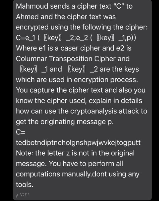 Solved Mahmoud sends a cipher text "C" to Ahmed and the | Chegg.com
