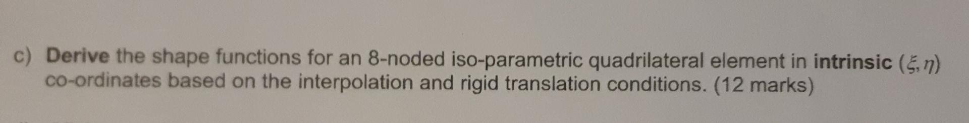 Solved c) Derive the shape functions for an 8-noded | Chegg.com