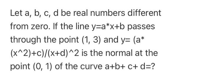 Solved Let a, b, c, d be real numbers different from zero. | Chegg.com