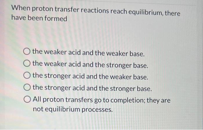 Solved When proton transfer reactions reach equilibrium, | Chegg.com