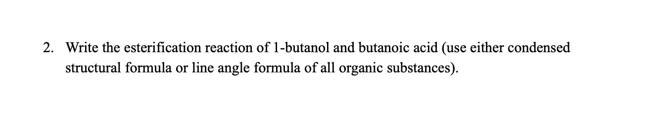 Solved Write the esterification reaction of 1-butanol and | Chegg.com