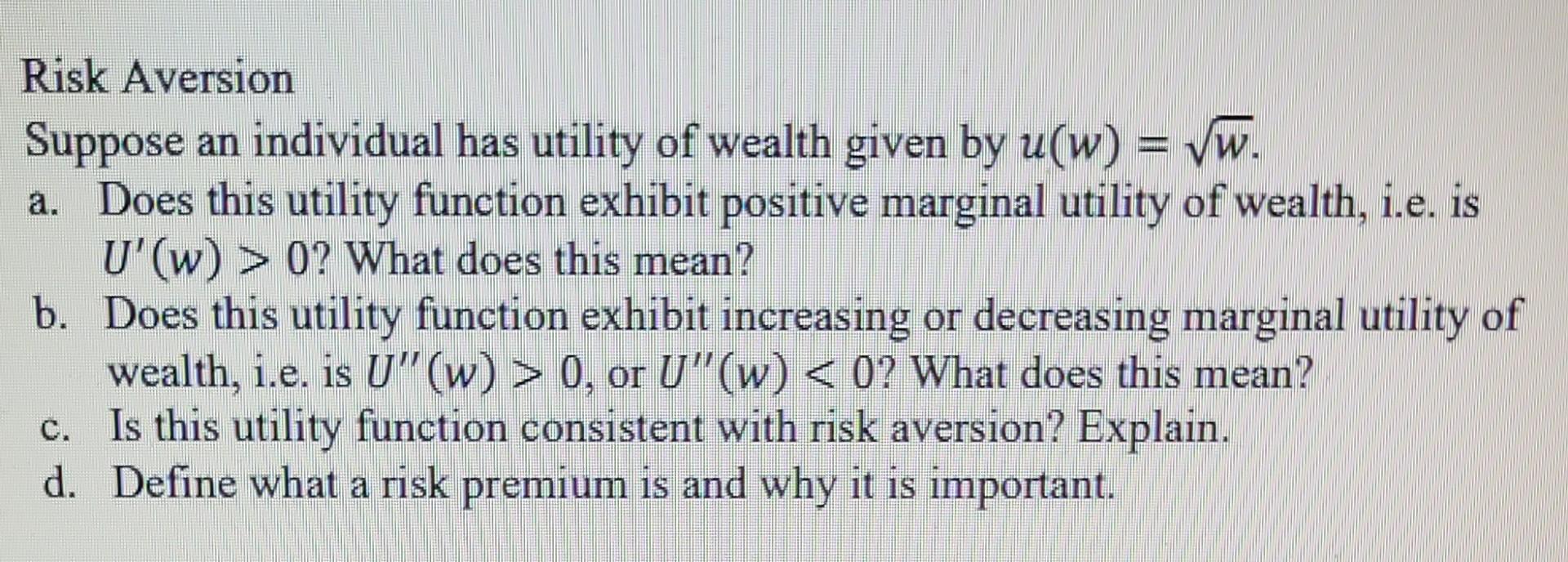 Solved Risk Aversion Suppose an individual has utility of | Chegg.com