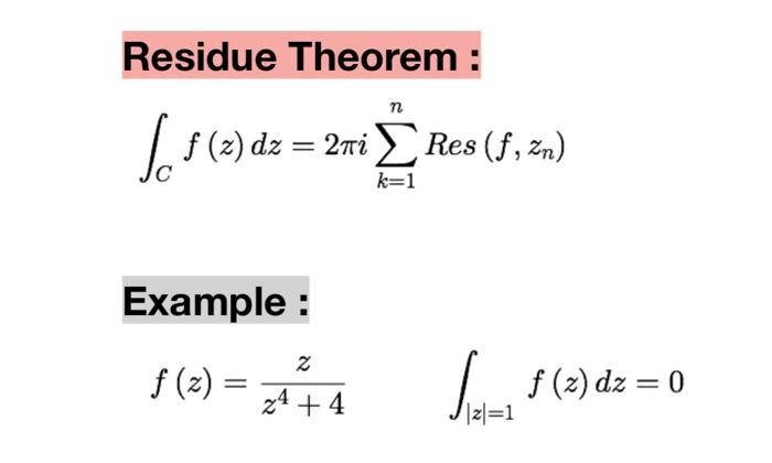 Solved Residue Theorem : ∫Cf(z)dz=2πi∑k=1nRes(f,zn) | Chegg.com