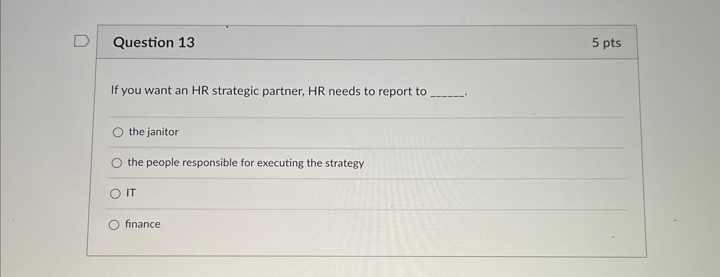 Solved Question 135 ptsIf you want an HR strategic partner, | Chegg.com Solved Question 135 ptsIf you want an HR strategic partner, | Chegg.com
