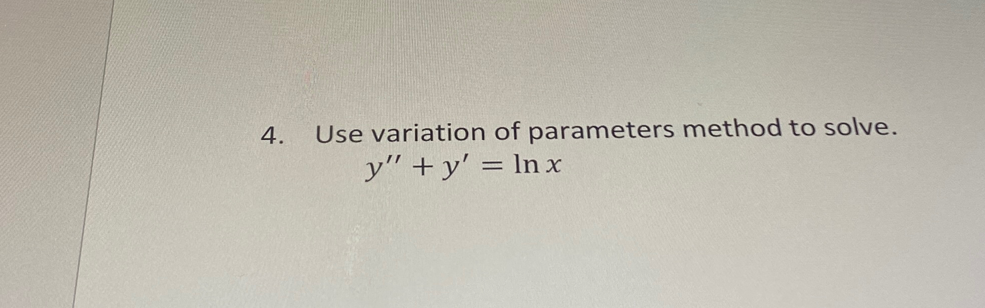 Solved Use Variation Of Parameters Method To