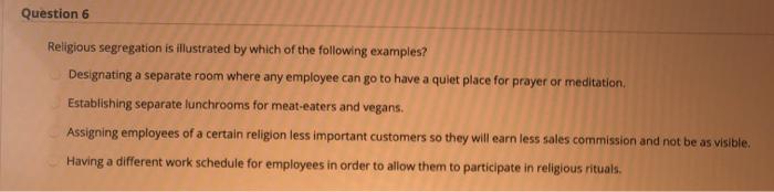 Solved Question 6 Religious segregation is illustrated by | Chegg.com