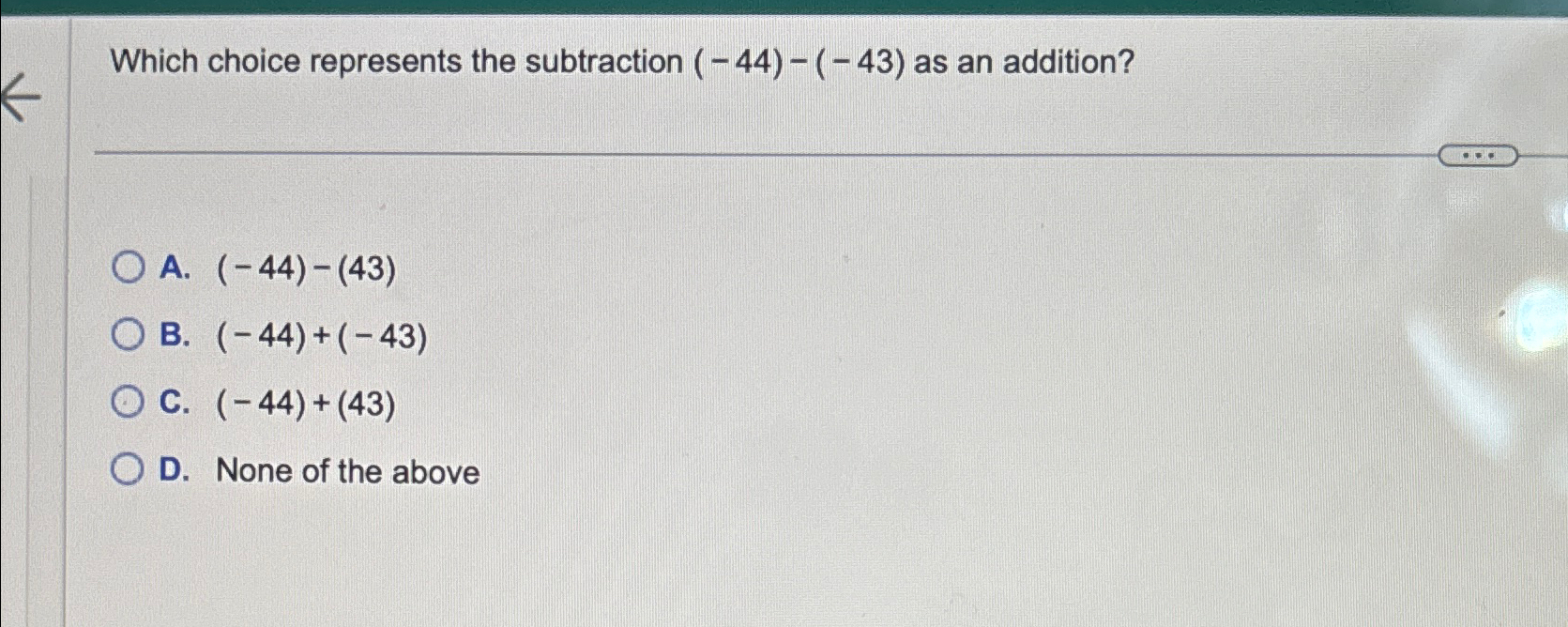 Solved Which choice represents the subtraction (-44)-(-43) | Chegg.com
