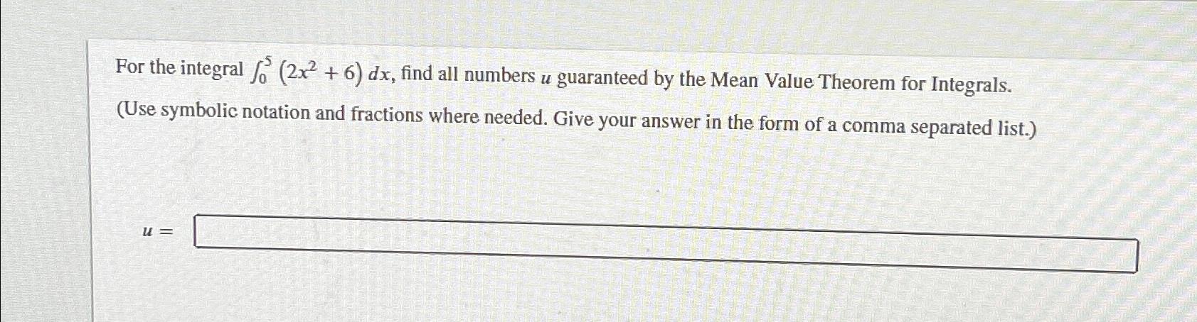 Solved For the integral ∫05(2x2+6)dx, ﻿find all numbers u | Chegg.com