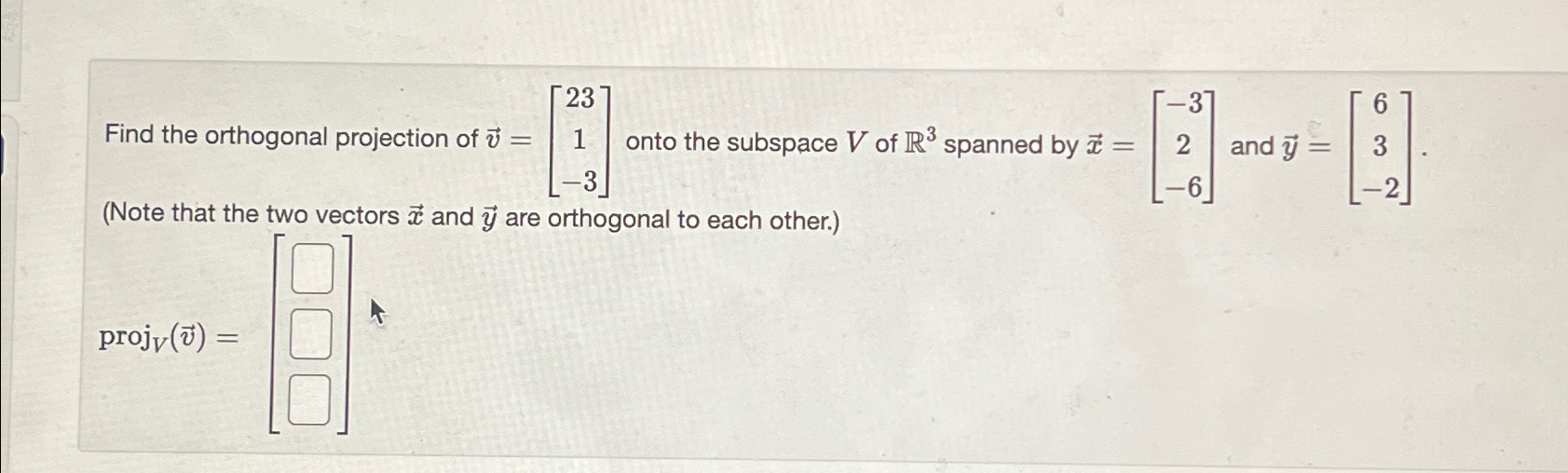 Solved Find the orthogonal projection of vec(v)=[231-3] | Chegg.com