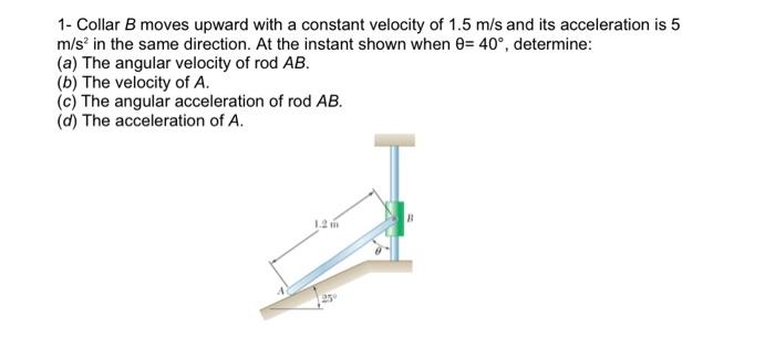 Solved 1- Collar B moves upward with a constant velocity of | Chegg.com