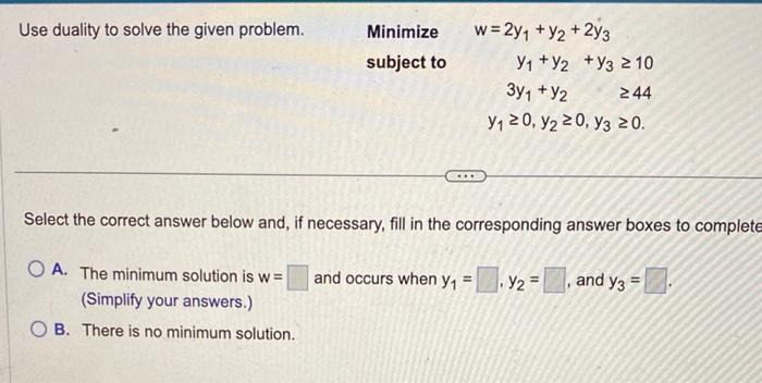 Solved Use duality to solve the given problem. Minimize | Chegg.com
