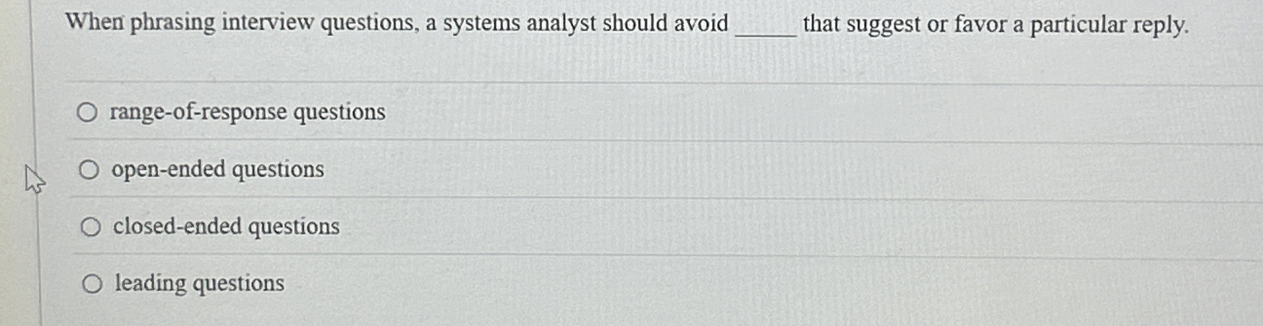 Solved When phrasing interview questions, a systems analyst | Chegg.com