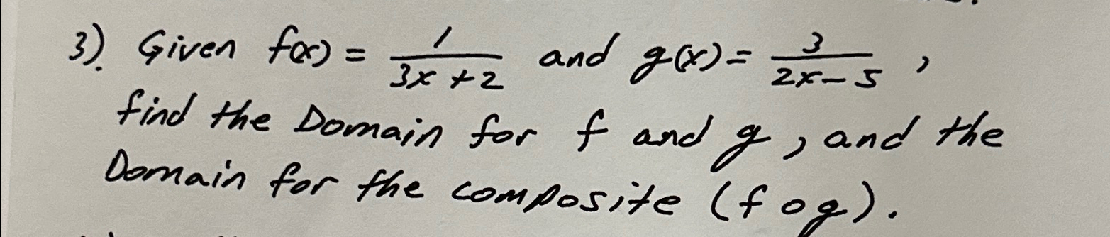 Solved . ﻿Given f(x)=13x+2 ﻿and g(x)=32x-5, ﻿find the Domain | Chegg.com